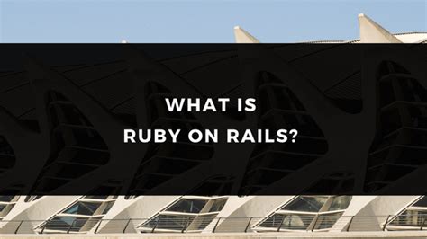 WHAT IS RUBY ON RAILS Bilginç IT Academy