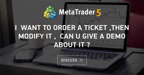 I Want To Order A Ticket Then Modify It Can U Give A Demo About It Symbols Mql4 And