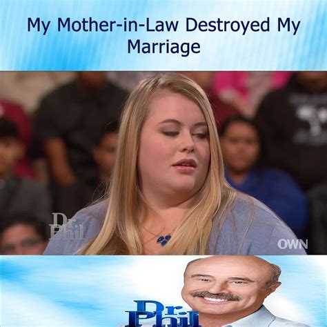 Dr Phil My Mother In Law Destroyed My Marriage Dr Phil My Mother