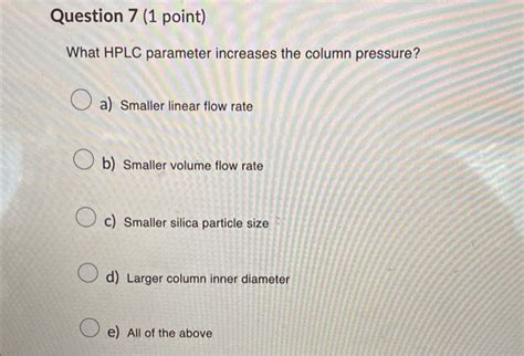 Solved What Hplc Parameter Increases The Column Pressure A