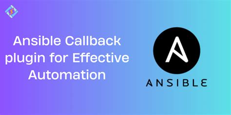 Mastering Ansible Callback Plugins For Automation