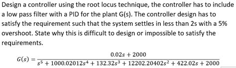 Solved Design A Controller Using The Root Locus Technique Chegg