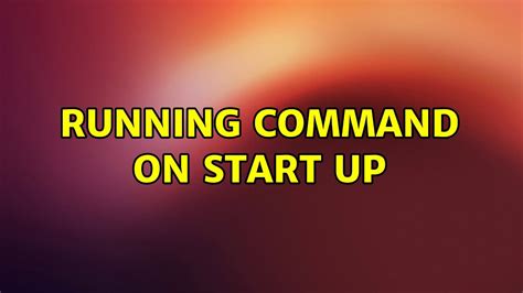Ubuntu Running Command On Start Up Youtube