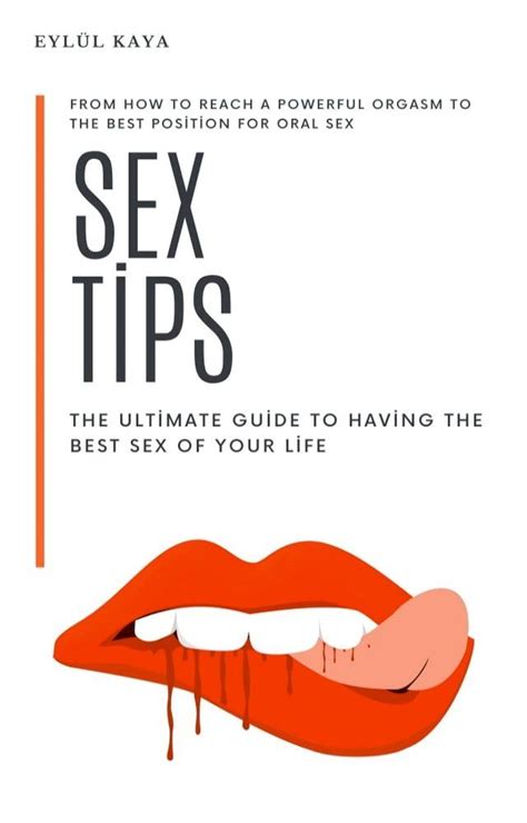 Sex Tips The Ultimate Guide To Having The Best Sex Of Your Lifekobo