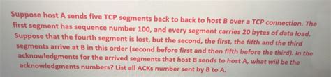 Solved Suppose Host A Sends Five TCP Segments Back To Back Chegg