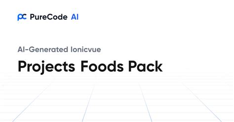 Build Great Ionicvue Projects Foods Pack Components Faster Using Ai Tools