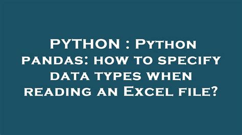 Python Python Pandas How To Specify Data Types When Reading An Excel