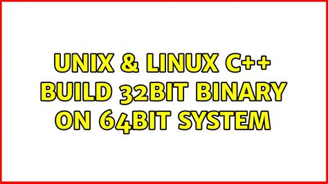 Unix And Linux C Build 32bit Binary On 64bit System Youtube