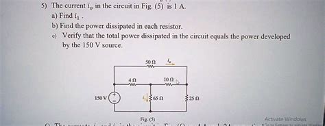 5 The Current Io In The Circuit In Fig5 Is 1 A Afind I B Find The Power Dissipated In Each