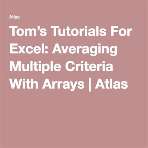 tom s tutorials for excel averaging multiple criteria with arrays