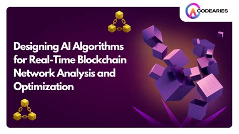Designing Ai Algorithms For Real Time Blockchain Network Analysis