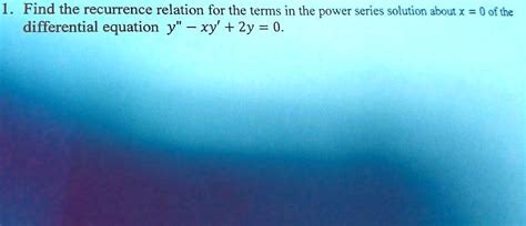 solved 1 find the recurrence relation for the terms in the power
