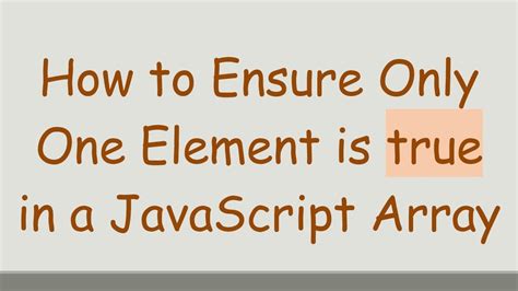 How To Ensure Only One Element Is True In A Javascript Array Youtube