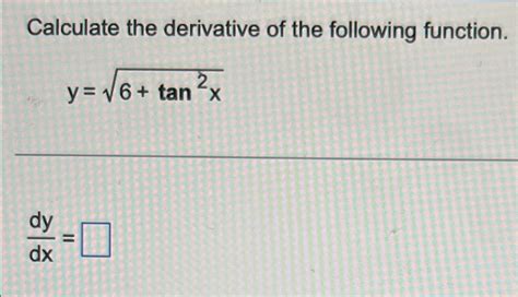 Solved Calculate The Derivative Of The Following Chegg Com