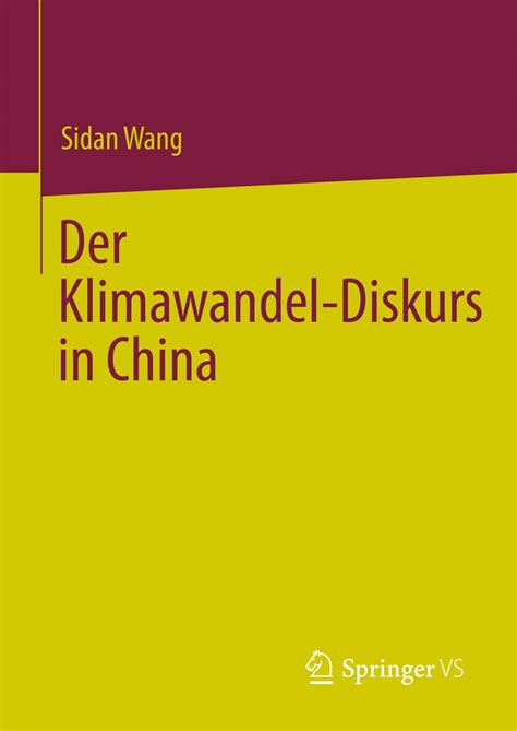 Der Klimawandel Diskurs In China German Edition Wang Sidan 9789811959752 Books