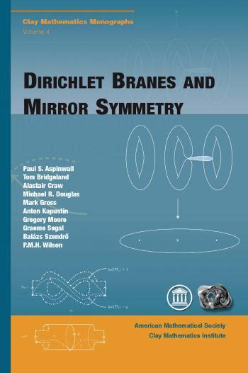 Dirichlet Branes And Mirror Symmetry Clay Mathematics Institute