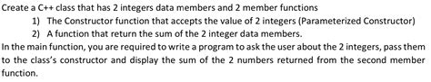Solved Create A C Class That Has 2 Integers Data Members