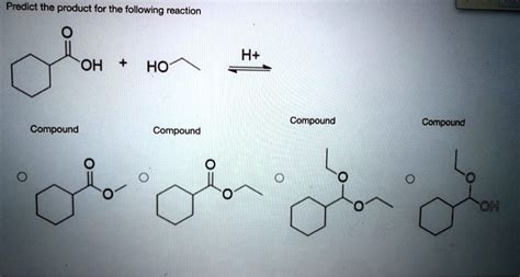 Solved Predict The Product For The Following Reaction H Oh Ho Compound Compound Compound