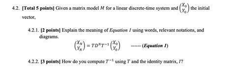 Solved Texts 4 2 [total 5 Points] Given A Matrix Model M For A Linear Discrete Time System