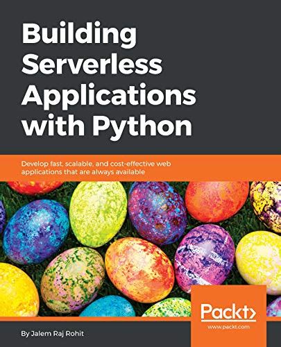 Building Serverless Applications With Python Develop Fast Scalable And Cost Effective Web