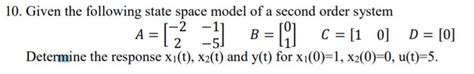 Solved 10 Given The Following State Space Model Of A Second