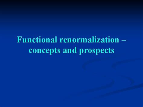 Functional Renormalization Concepts And Prospects Physics At Different