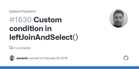 Custom Condition In Leftjoinandselect · Issue 1630 · Typeormtypeorm