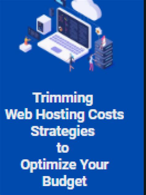 Trimming Web Hosting Costs Strategies To Optimize Your Budget