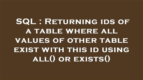 Sql Returning Ids Of A Table Where All Values Of Other Table Exist