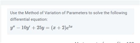 Solved Use The Method Of Variation Of Parameters To Solve
