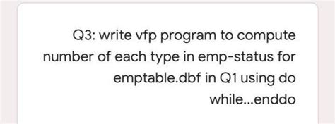 solved q3 write vfp program to compute number of each type