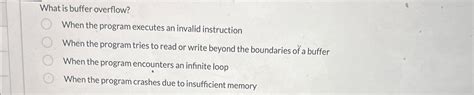 Solved What Is Buffer Overflowwhen The Program Executes An