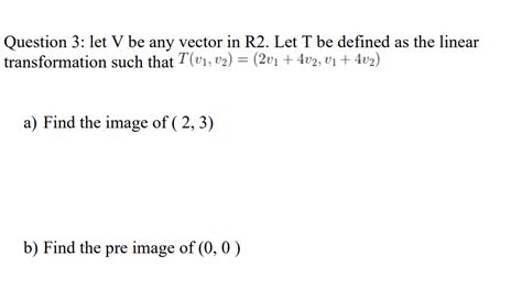 Solved Question Let V Be Any Vector In R Let T Be Chegg