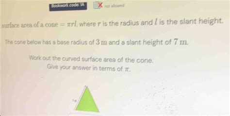 Solved Bookwork code A not allowed surface area of a cone π rl where r is the radius and I