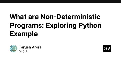 What Are Non Deterministic Programs Exploring Python Example Dev Community