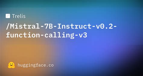 trelis mistral 7b instruct v0 2 function calling v3 · hugging face