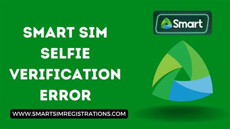 Fix Smart Sim Selfie Verification Error Easily Today Fix Smart Sim Selfie Verification Error Easily Today
