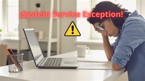 Cómo Solucionar Error System Service Exception En Windows