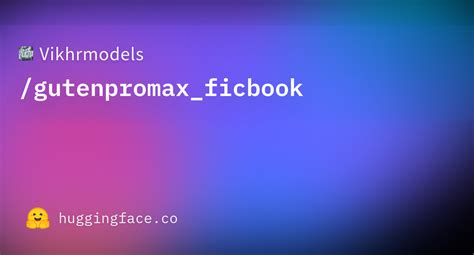 Vikhrmodels Gutenpromax Ficbook Datasets At Hugging Face