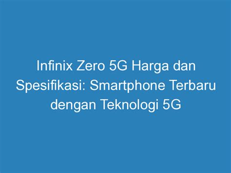 Infinix Zero G Harga Dan Spesifikasi Smartphone Terbaru Dengan Teknologi G Duahp Com