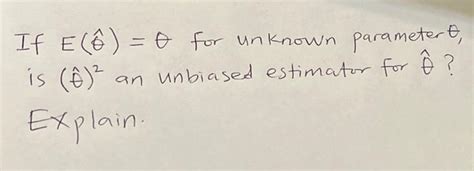 Solved If Eθθ For Unknown Parameter θ Is θ2 An
