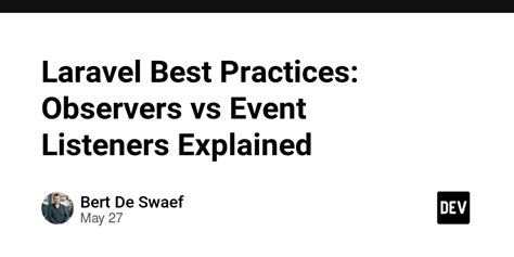 Laravel Best Practices Observers Vs Event Listeners Explained Dev Community