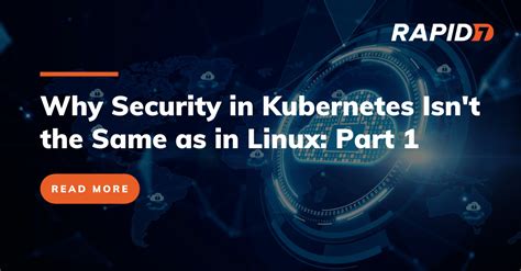 Why Security In Kubernetes Isnt The Same As In Linux Part 1 Rapid7 Blog