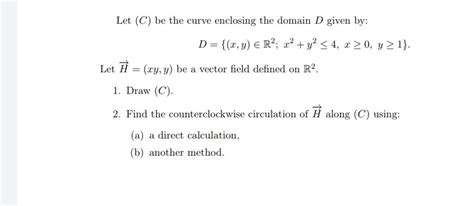 Solved Let C Be The Curve Enclosing The Domain D Given By Chegg