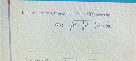 solved determine the derivative of the function g t given