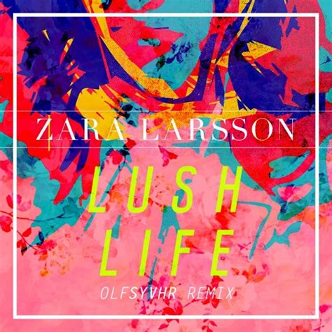 Stream Zara Larsson Lush Life Olfsyvhr Remix By Smaugs Listen Online For Free On Soundcloud