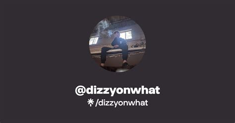 dizzyonwhat - Listen on YouTube, Spotify - Linktree