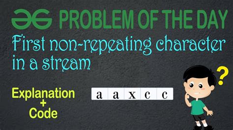 First Non Repeating Character In A Stream Problem Of The Day Gfg