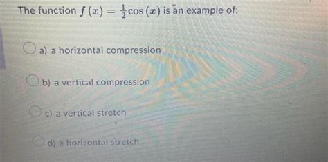 Solved Unction F X 21cos X A A Horizontal Compression B Chegg Com