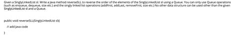 Solved Given A Singlylinkedlist Sl Write A Java Method